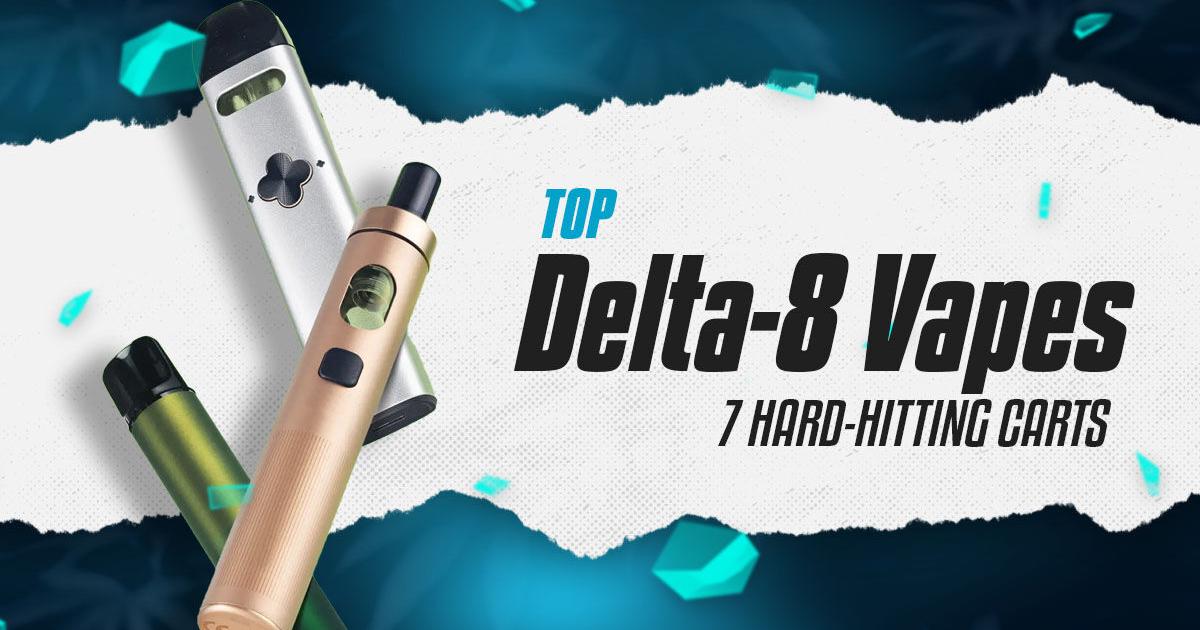 Top Delta-8 Vapes: 7 Hard-Hitting Carts for a Legal Buzz | Cannabis ...
