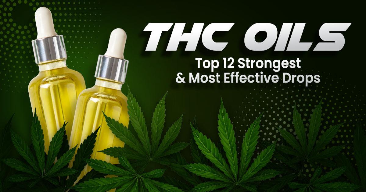 Best THC Oils: Top 12 Strongest & Most Effective Drops | Cannabis ...