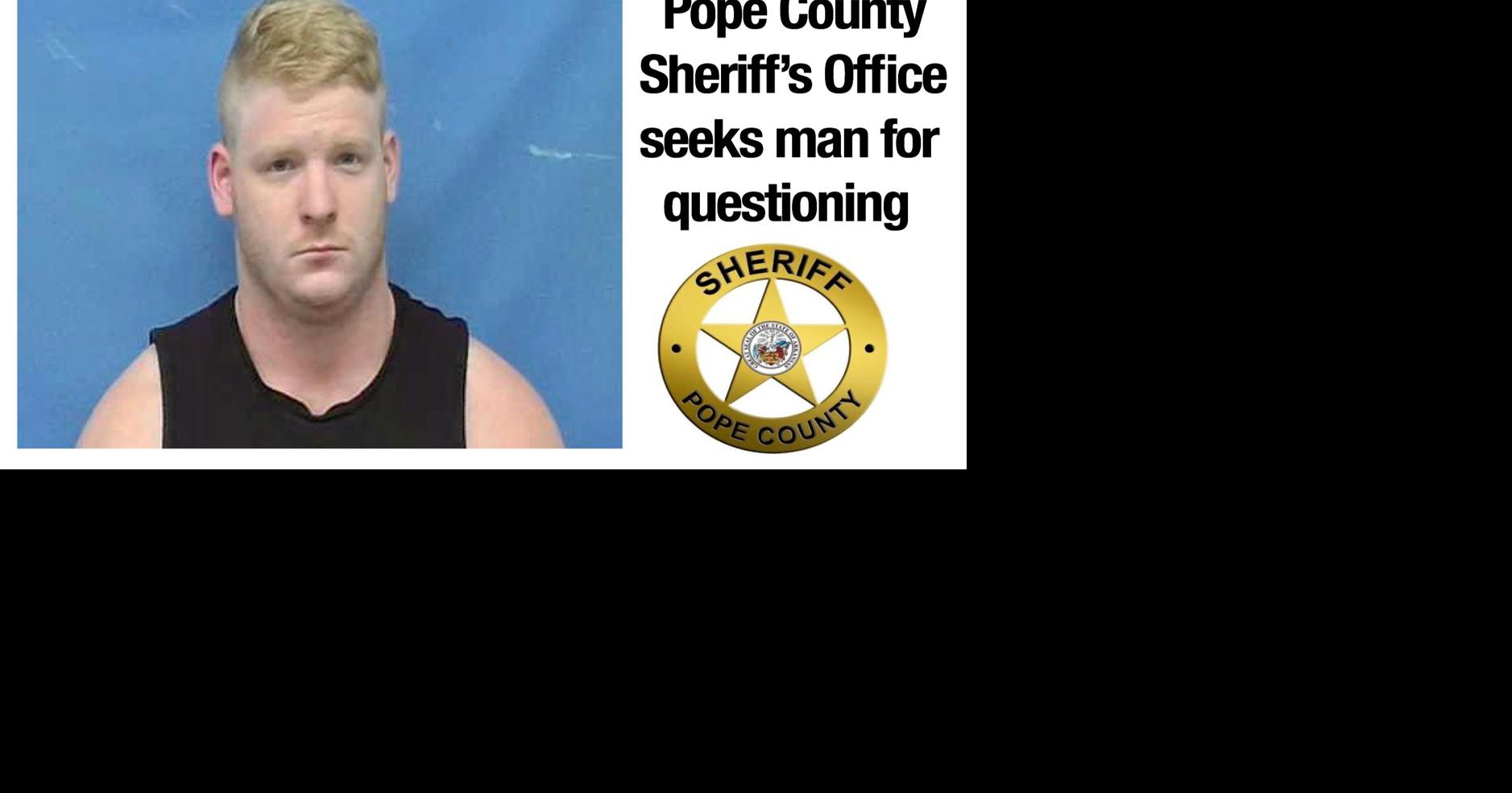 Pope County Sheriff’s Office seeks man for questioning | Local News ...