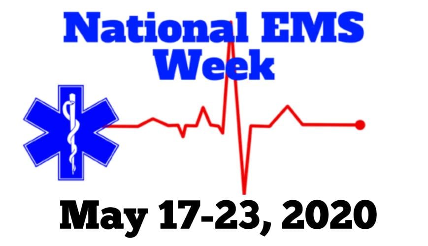 National EMS Week, May 17-23, 2020, pays tribute to EMS practitioners ...