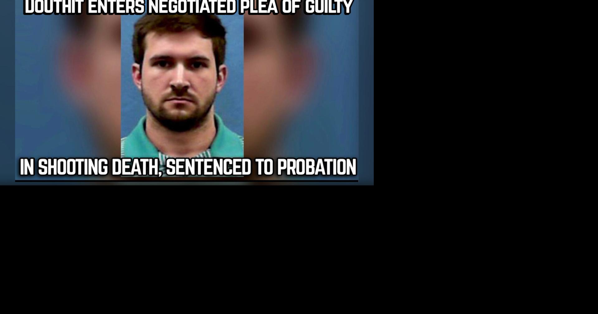 Douthit enters negotiated plea of guilty in shooting death, sentenced ...