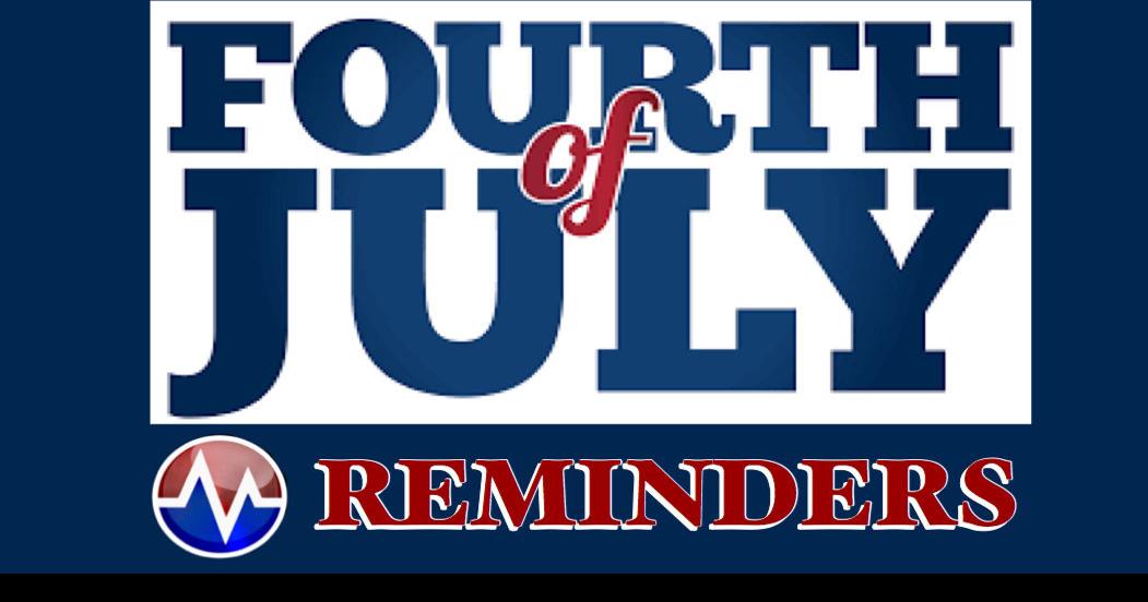 Important reminders for the 4th of July holiday | Life in the Valley ...