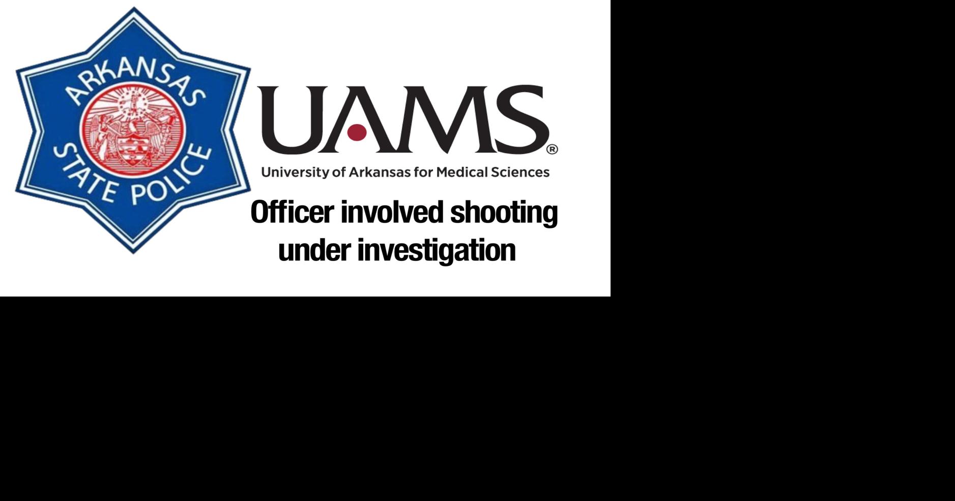 UAMS Officer involved shooting under State Police investigation | State ...
