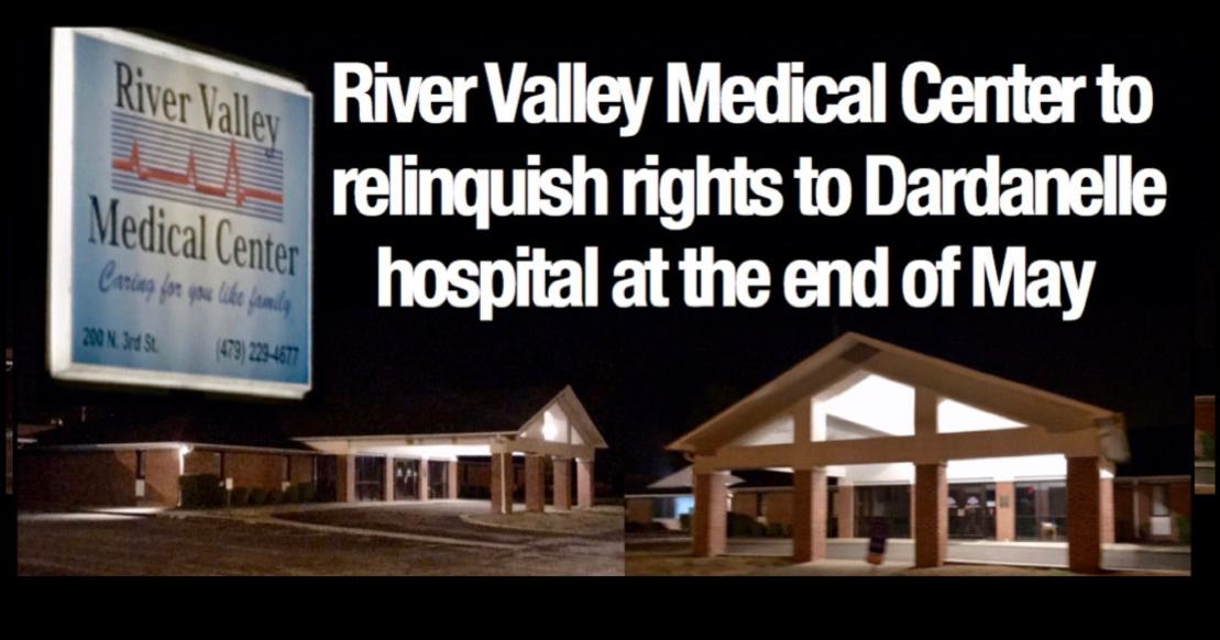 River Valley Medical Center to relinquish rights to the Dardanelle ...