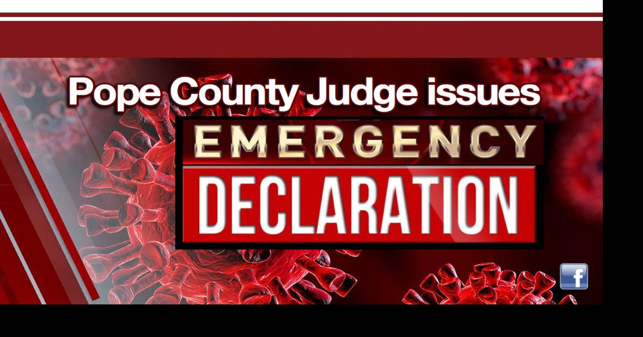 Pope County Judge Ben Cross issues an Emergency Declaration for Pope ...