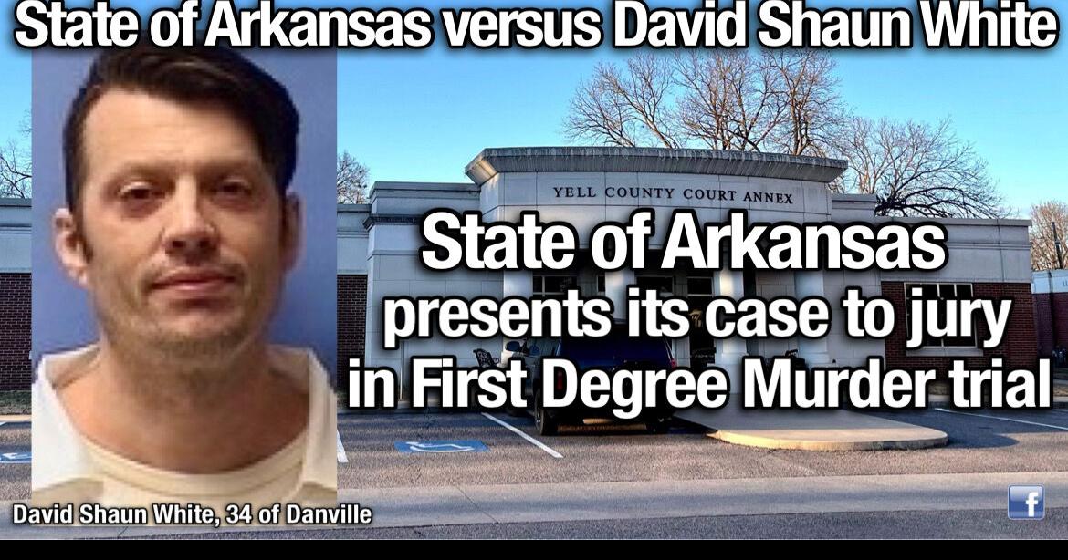 State of Arkansas presents case to jury in First Degree Murder trial ...