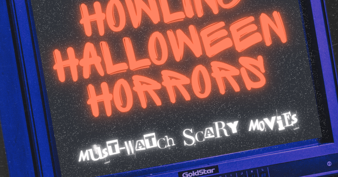 Howling Halloween Horrors: Must-Watch Scary Movies | Arts And ...