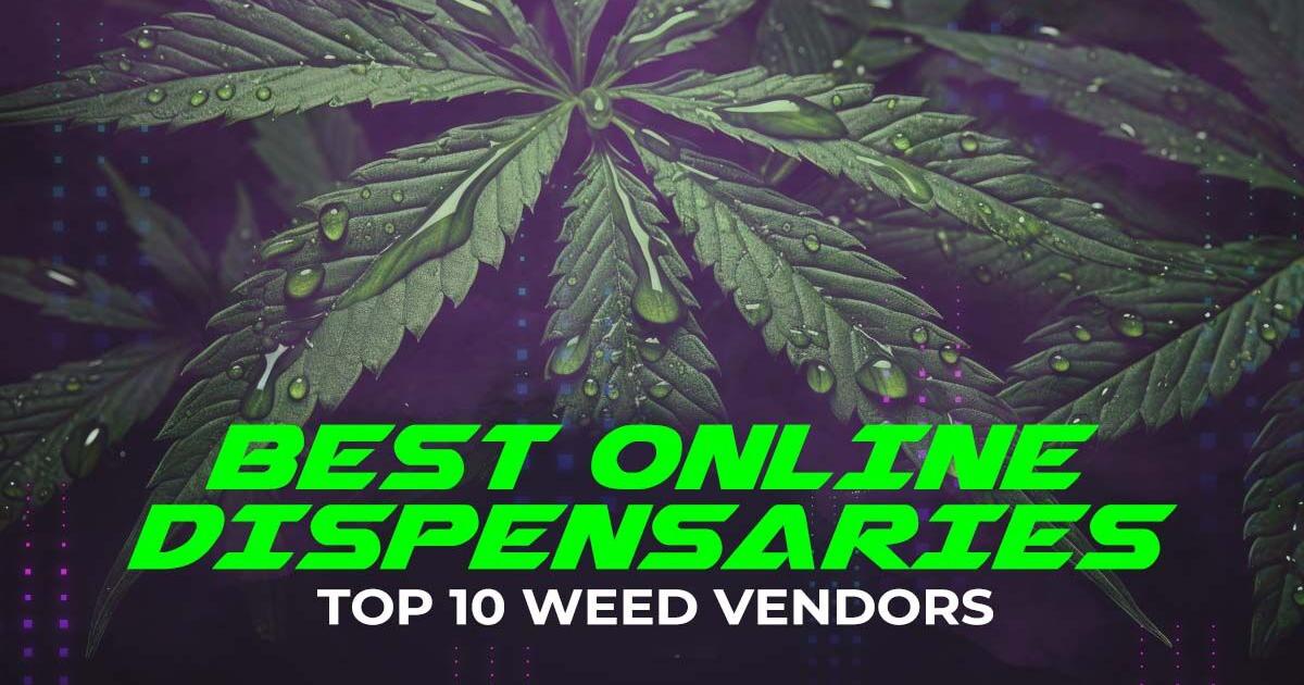 Best Online Dispensaries: Top Weed Vendors You Can Count On | Cannabis ...