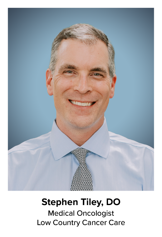 DR. STEPHEN TILEY joins Low Country Cancer Care | Lowcountry News ...