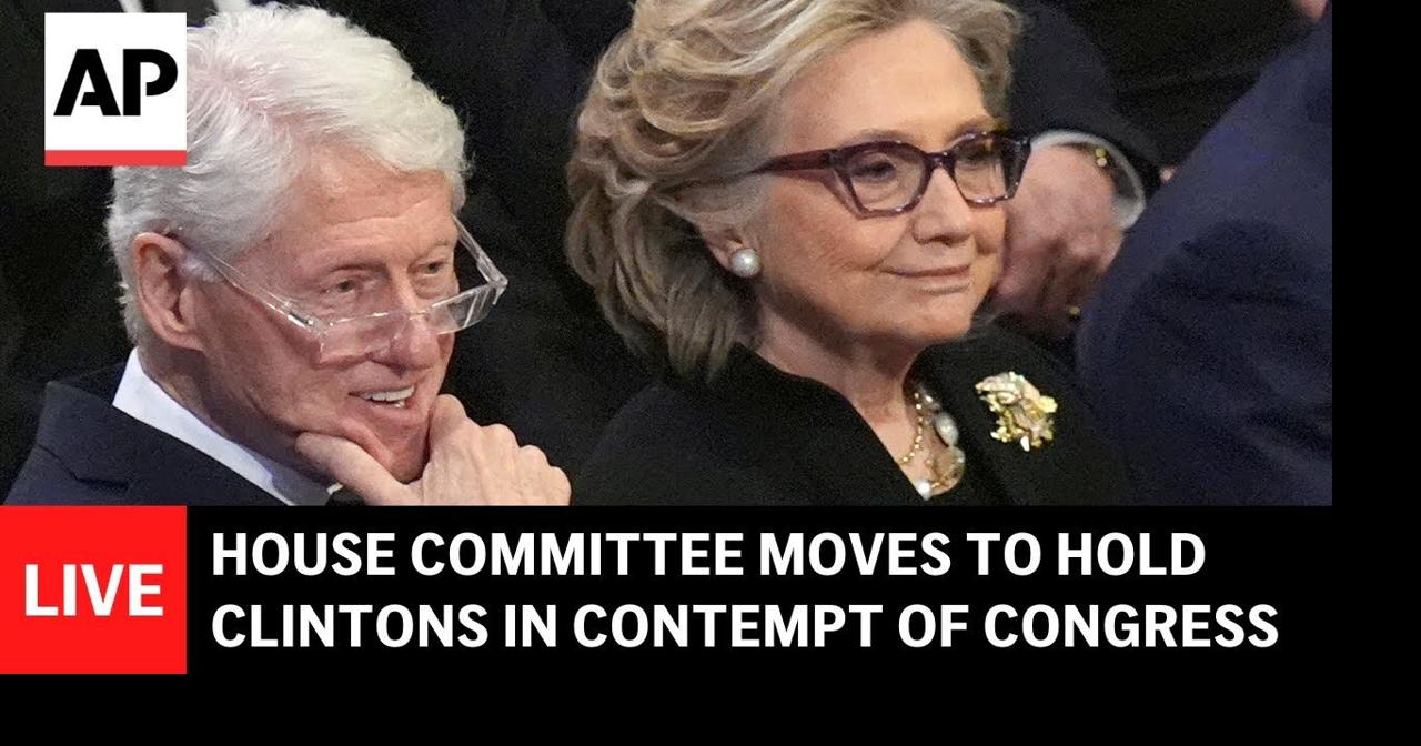 LIVE: House Oversight Committee moves to hold Bill and Hillary Clinton ...