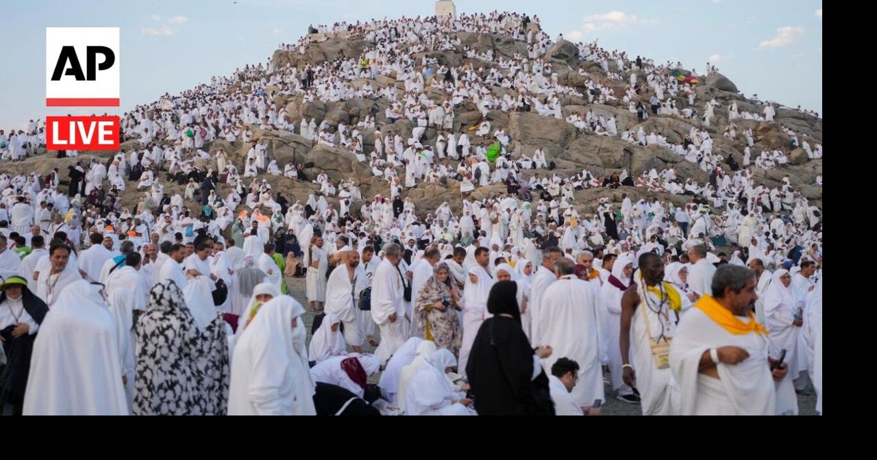 Hajj 2026 LIVE: Muslims pray at Mount Arafat on most sacred day of ...