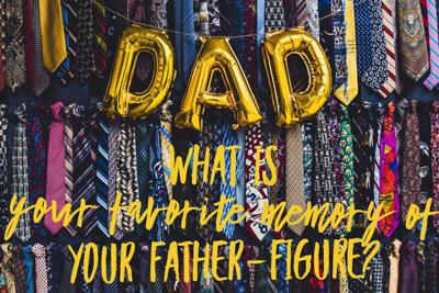 WORD ON THE STREET: What is your favorite memory of your father-figure ...