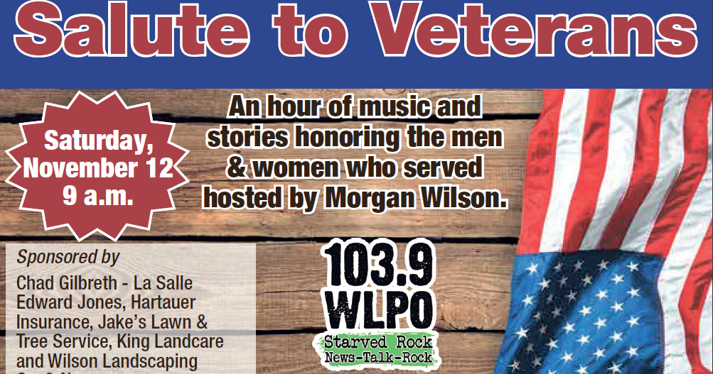 Morgan Wilson's 2022 Salute to Veterans | 103.9 WLPO | starvedrock.media