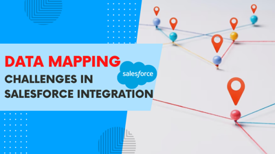 Data Mapping Challenges in Salesforce Integration and How to Solve Them
