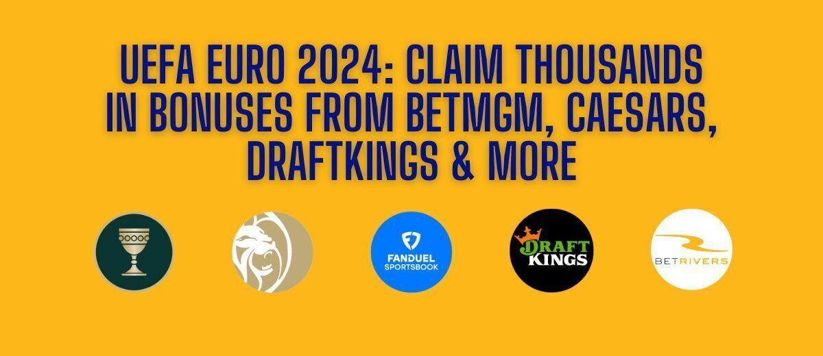 Euro 2024 sportsbook promos: $5000 for Round of 16 - June 30