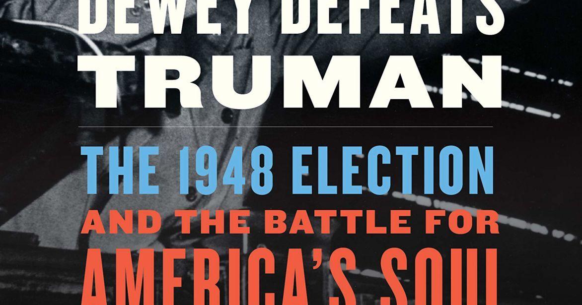 With 'Dewey Defeats Truman,' book revisits exciting election