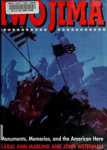 Iwo Jima: Monuments, Memories, and the American Hero by Karal Ann ...