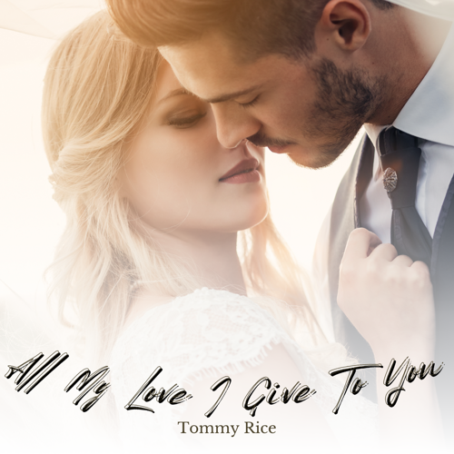 Tommy Rice Unveils Heartfelt New Songs "All My Love I Give To You" and ...