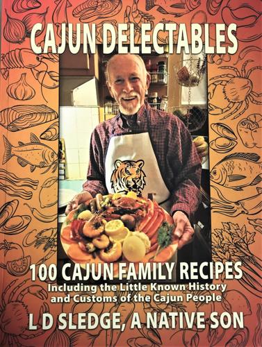 L D Sledge's 'Cajun Delectables' is a cookbook and so much more | Food ...