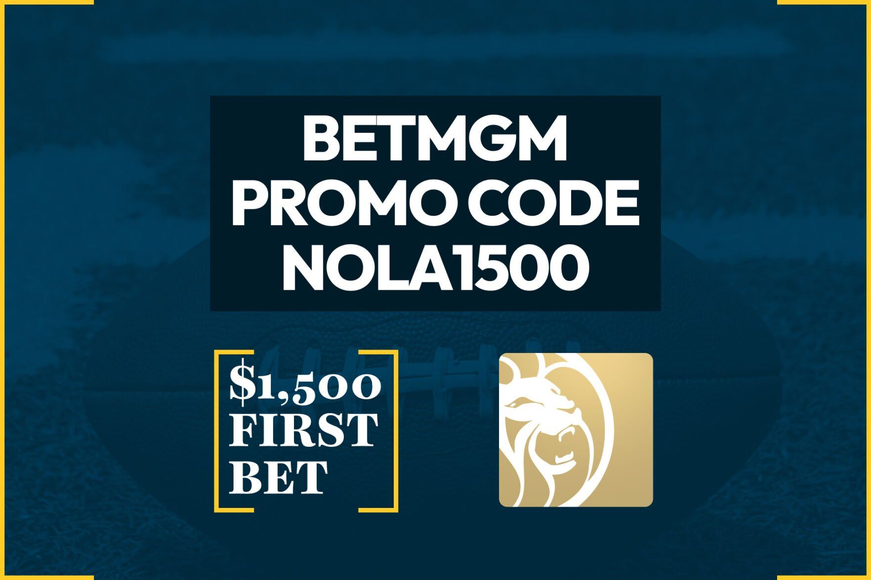 BetMGM Promo Code NOLA1500: Claim $1,500 Bonus for SNF | Betting ...