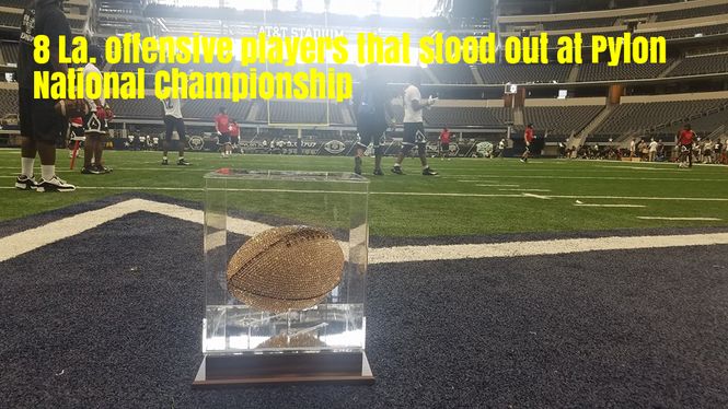 8 Louisiana offensive standouts at the Pylon 7v7 National Championship ...