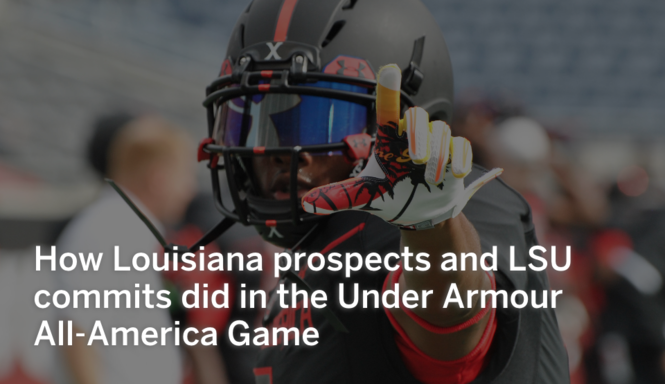 See how the Louisiana prospects and LSU commits did in the Under Armour ...