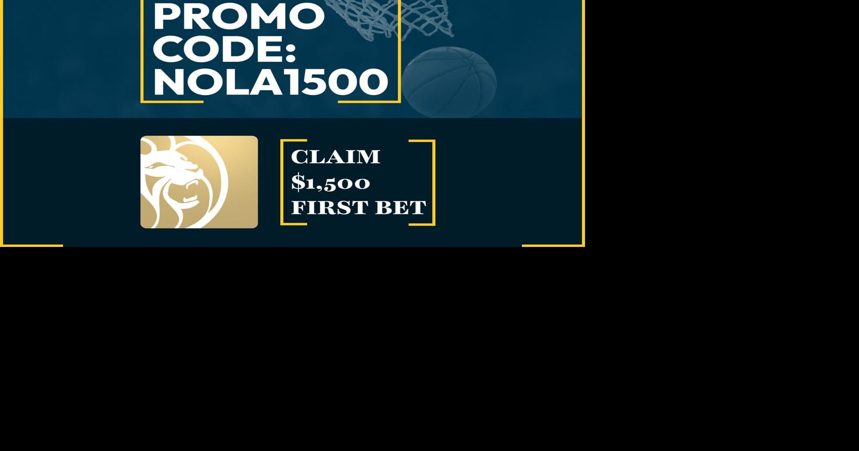 BetMGM Promo Code NOLA1500: Win $1,500 Bonus for NBA, NFL | Betting | theadvocate.com