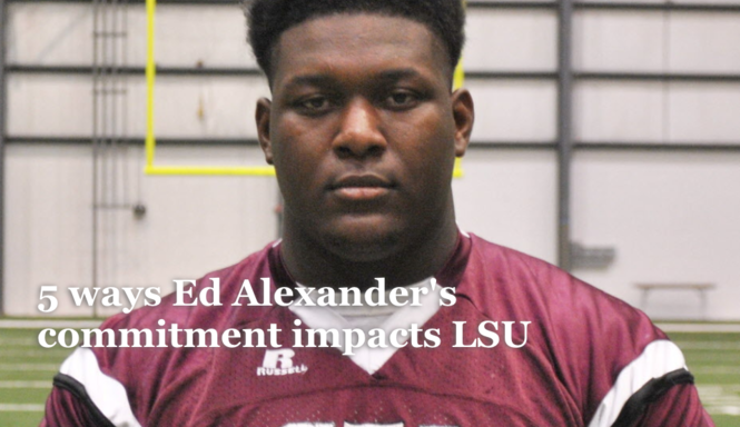 5 ways Ed Alexander's commitment will impact LSU | LSU | theadvocate.com
