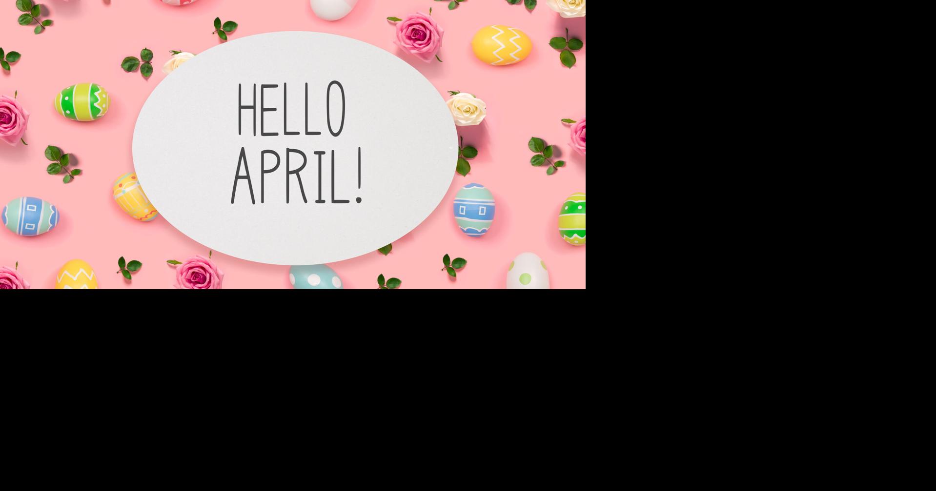 Get Ready for April with Our Comprehensive List of Events and ...