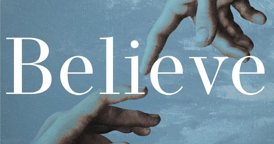 'Believe' offers a logical and compassionate case for religious belief ...
