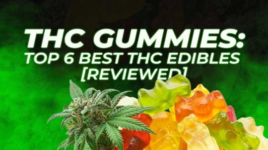 THC Gummies: Top 5 Best THC Edibles [Reviewed] | Cannabis | theflume.com