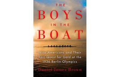 The Boys in the Boat: Nine Americans and their epic quest for gold at ...