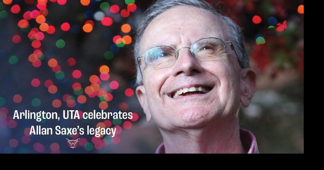 Video: Arlington, UTA celebrates Allan Saxe's legacy | Multimedia ...