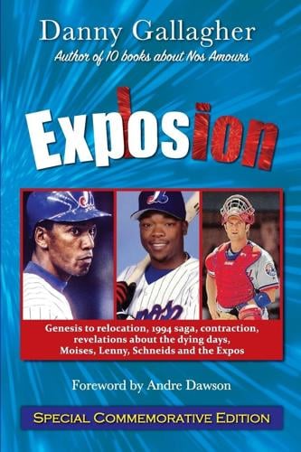 Explosion: Danny Gallagher's latest Montreal Expos book covers all of ...