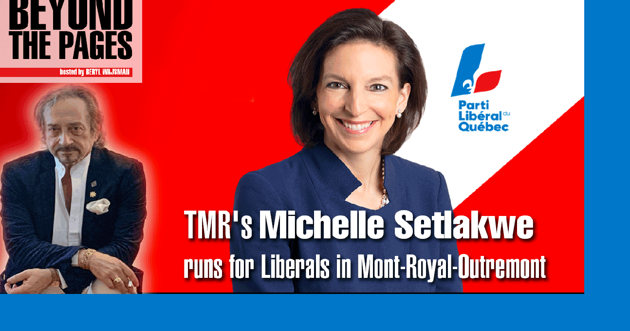 TMR's Michelle Setlakwe runs for Liberals in Mont-Royal-Outremont ...