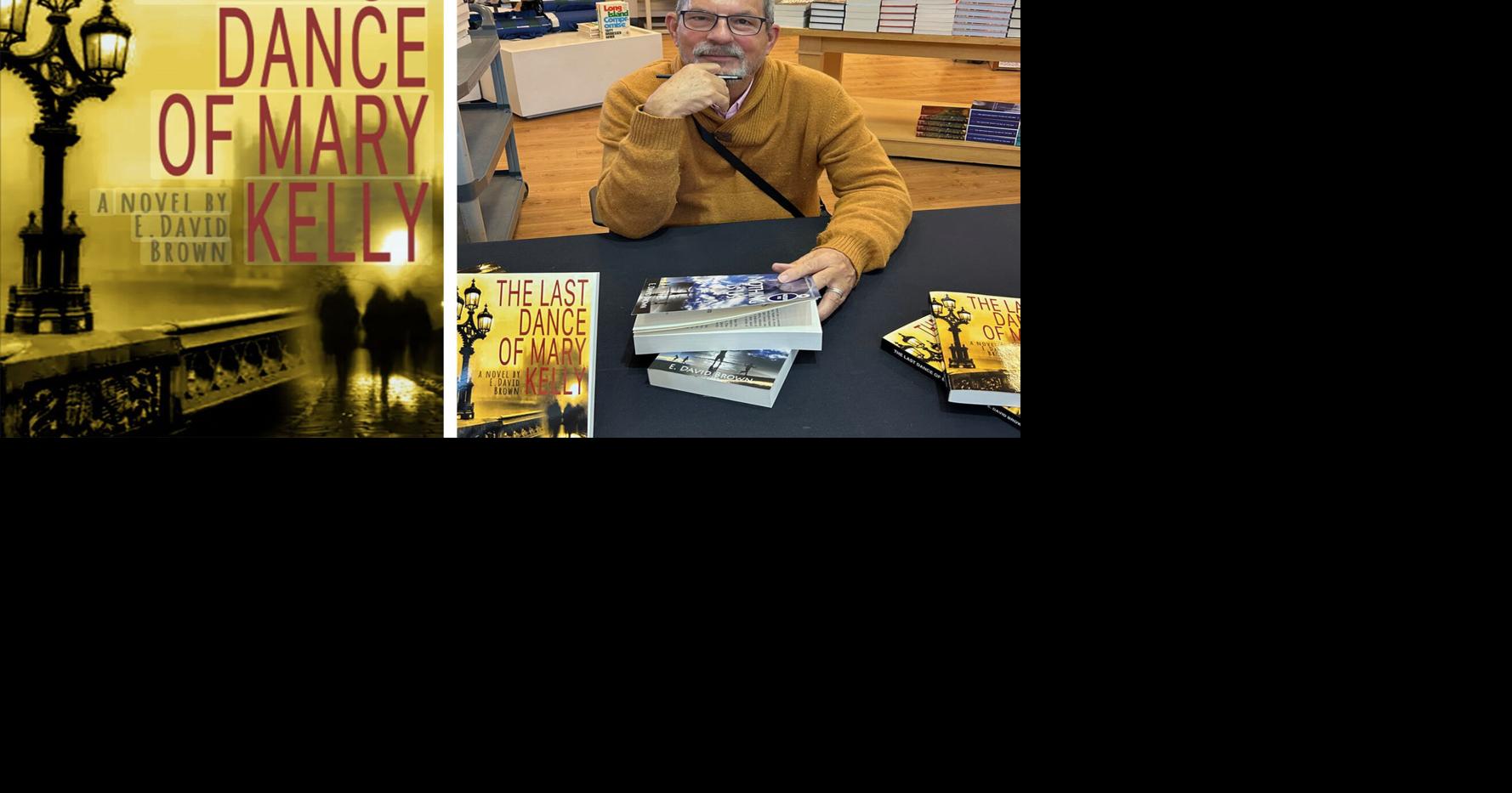 ‘The Last Dance of Mary Kelly’: Author E. David Brown’s retelling of ...