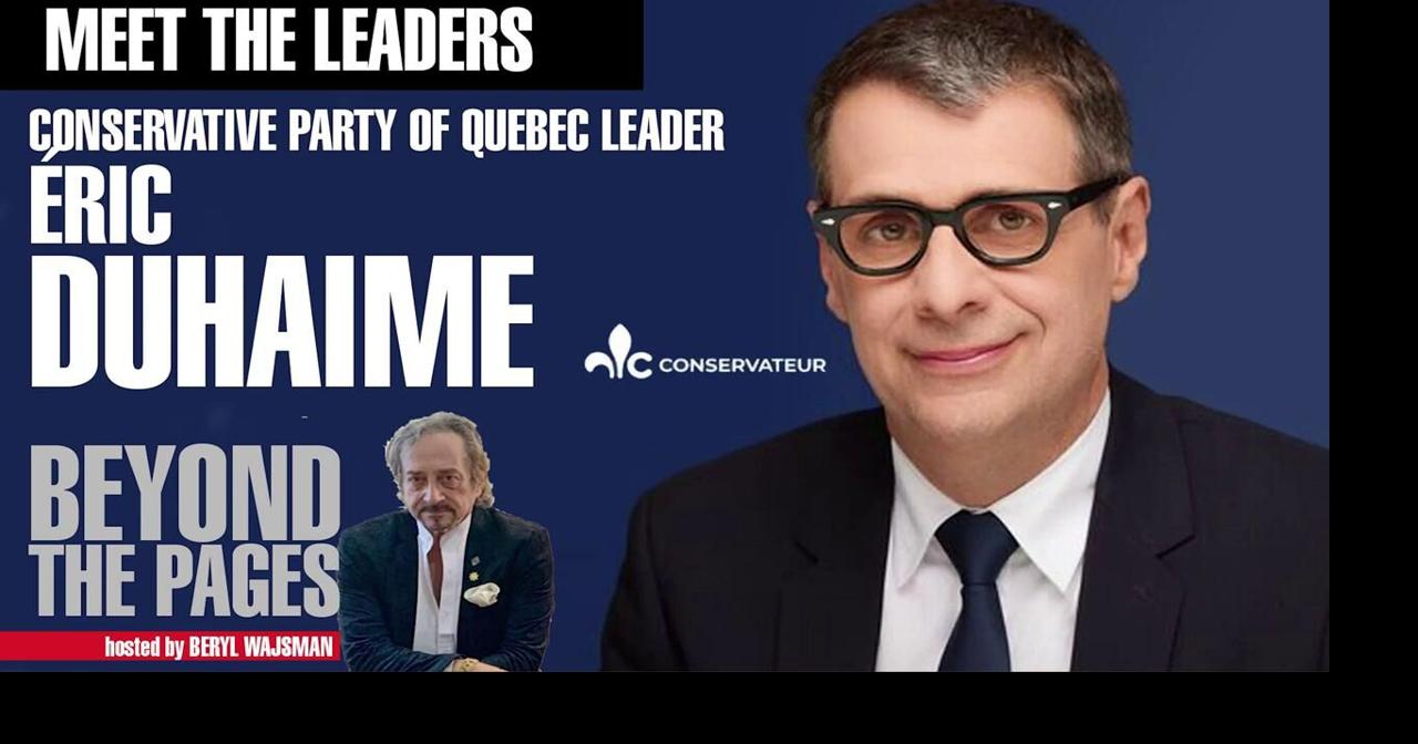 Beyond The Pages: Meet The Leaders- Conservative Party of Quebec Leader ...
