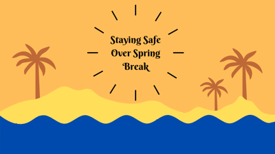 Staying Safe Over Spring Break | Features | theutcecho.com