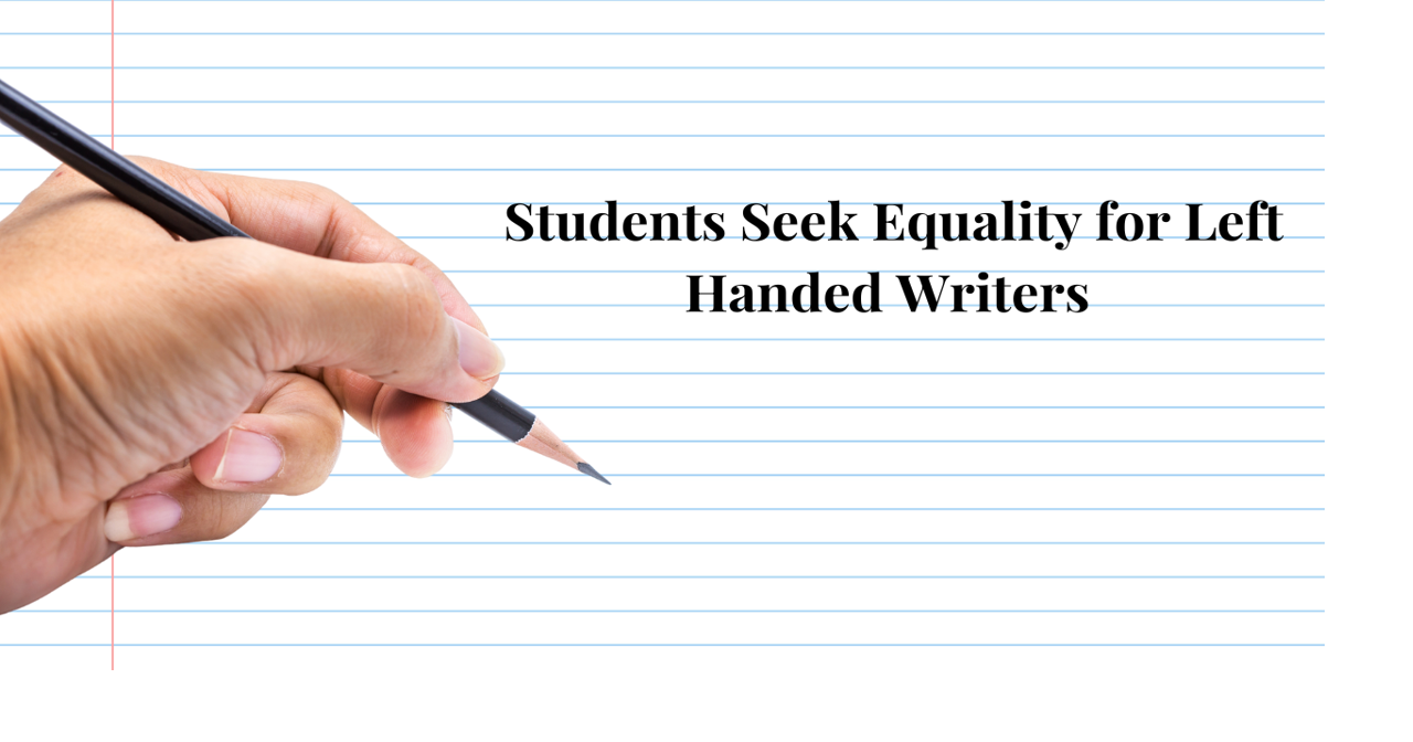Students Seek Equality for Left Handed Writers | News | theutcecho.com