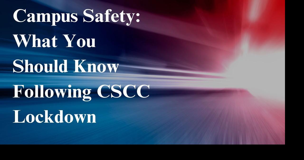 Campus Safety: What You Should Know Following CSCC Lockdown | News ...