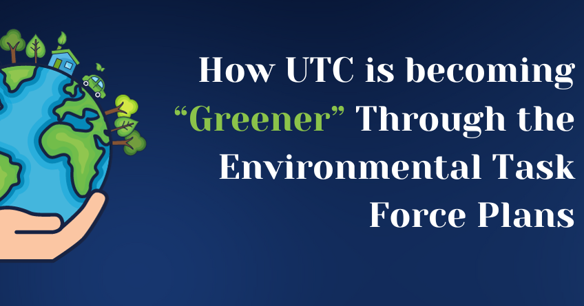 How UTC is becoming “Greener” Through the Environmental Task Force ...
