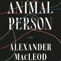 On Nova Scotia writer Alexander MacLeod’s brilliant new book: ‘You ...