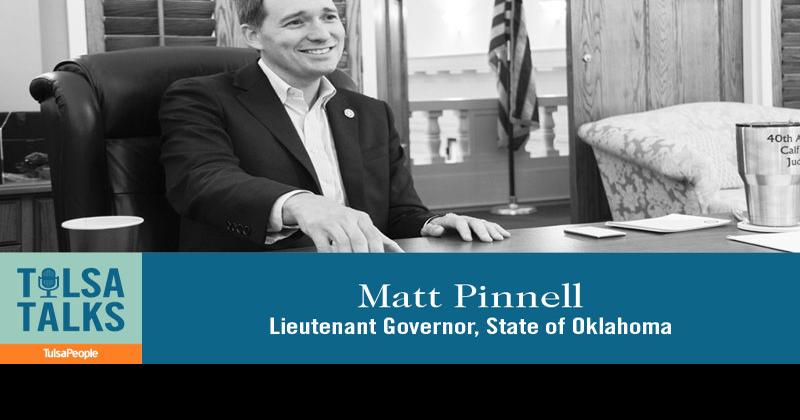 Rebranding Oklahoma - Lt. Gov. Matt Pinnell | Podcast | tulsapeople.com
