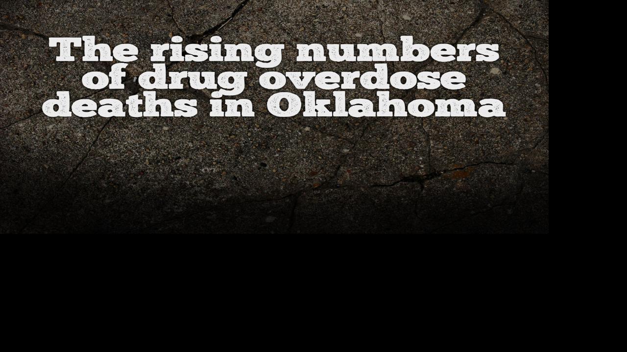The rising numbers of drug overdose deaths in Oklahoma | Archive ...