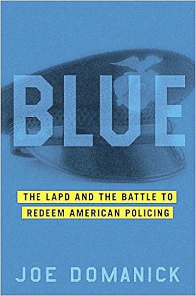Book review: Blue: The LAPD and the Battle to Redeem American Policing ...