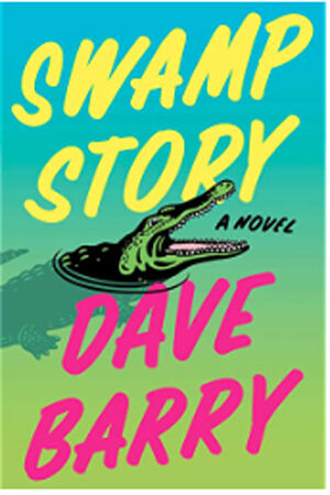 Wild plot, humor make 'Swamp Story' a pleasurable read | Columnists ...