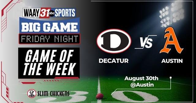 WAAY 31 Big Game Friday Night Game of the Week: Decatur vs. Austin ...