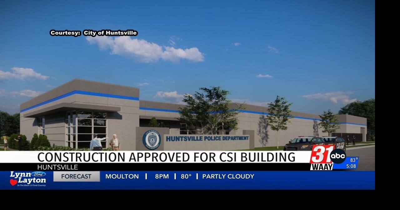 Construction approved for new CSI building in Huntsville | Video ...