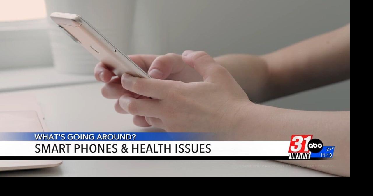 What's Going Around: Smart phones & health issues | Video | waaytv.com
