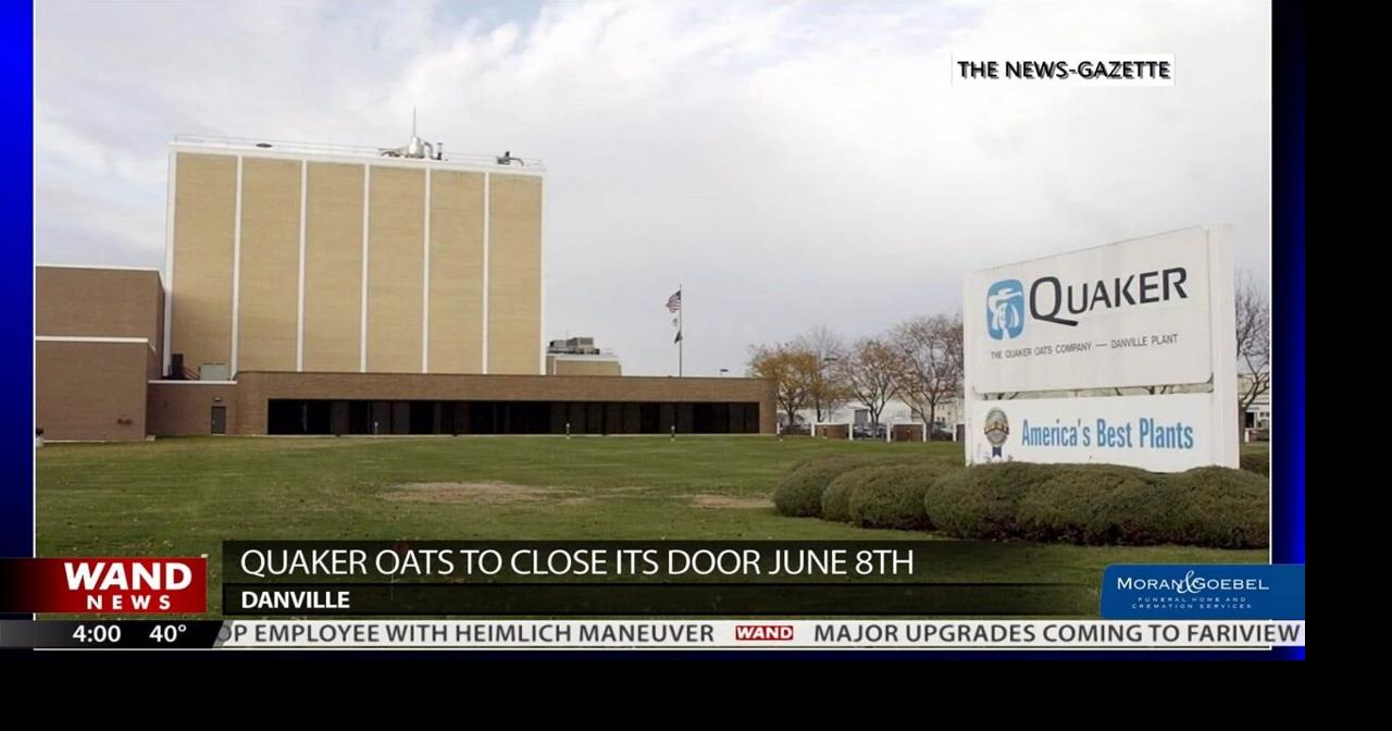 Quaker Oats Factory in Danville to close, laying off more than 500 ...